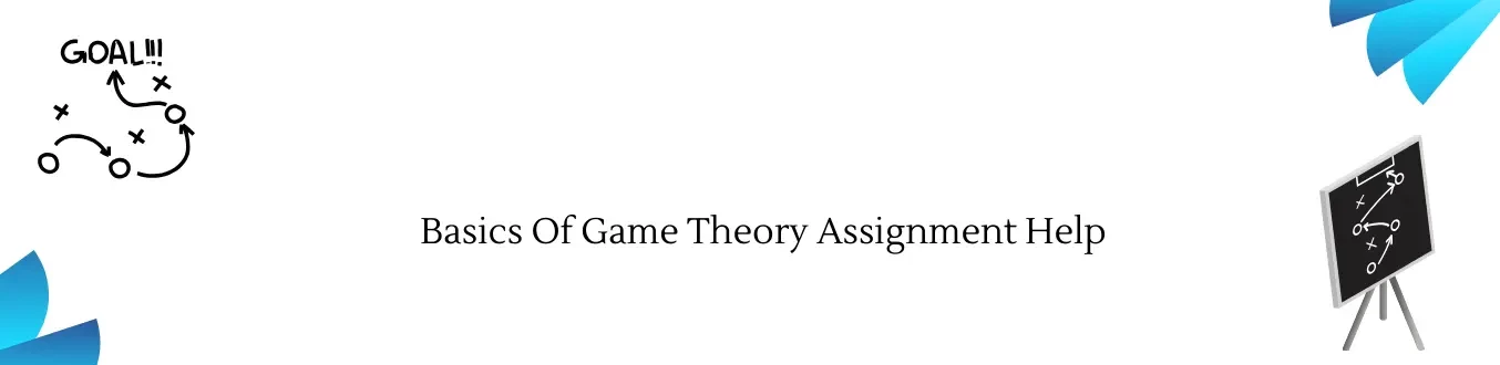Learn About Game Theory Assignment Help | Dream Assignment